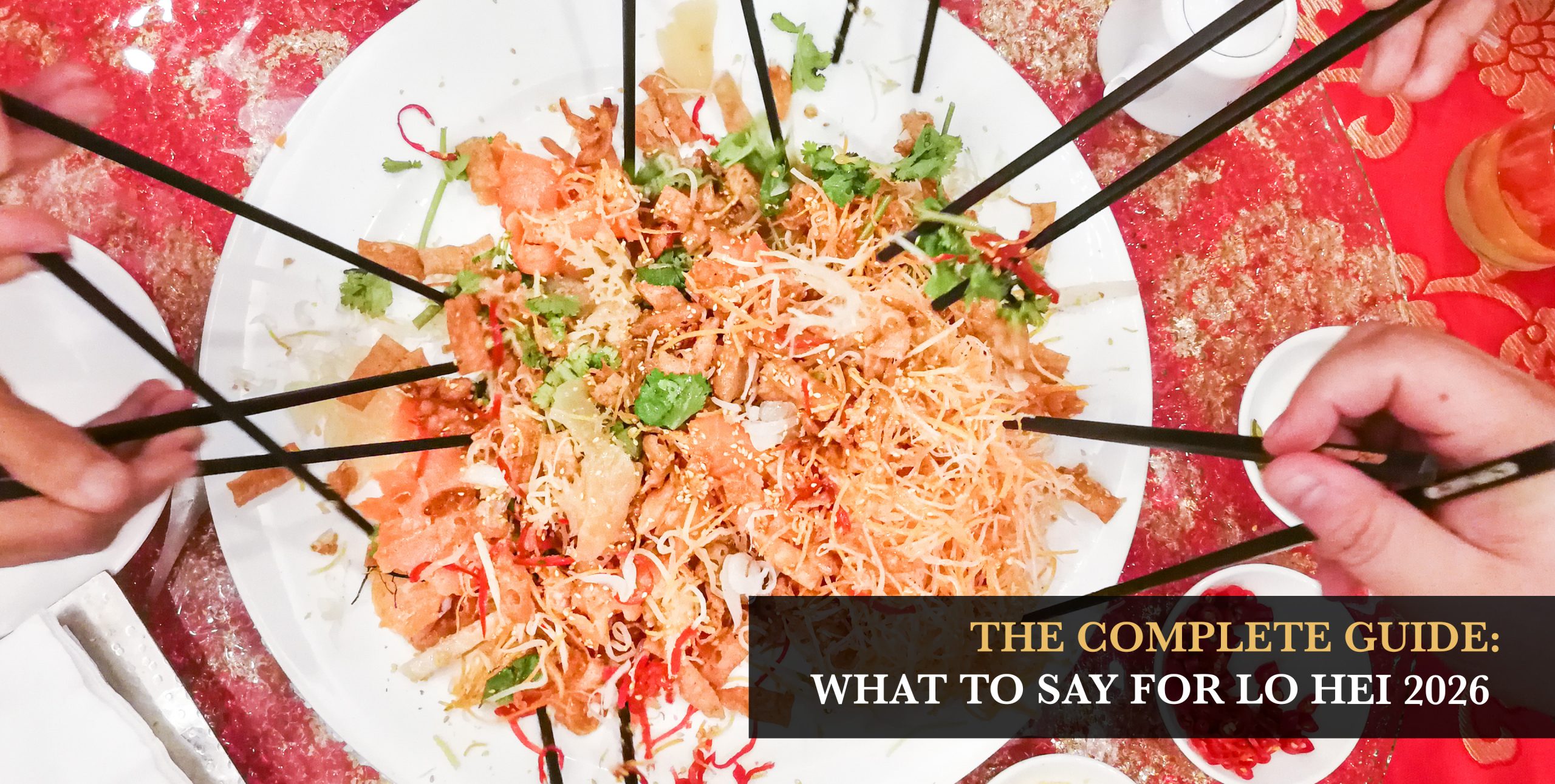 The Complete Guide: What to Say for Lo Hei 2026